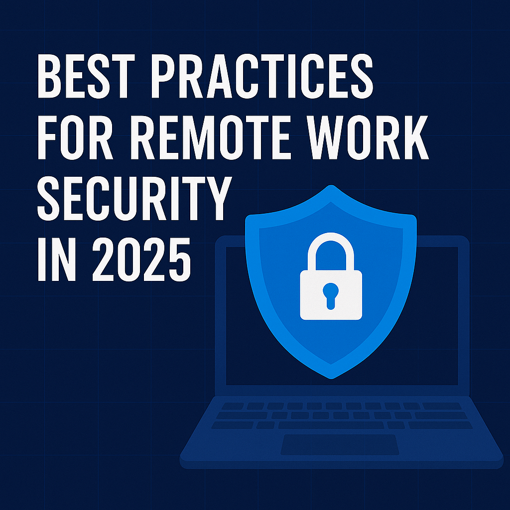 Best Practices for Remote Work Security in 2025 - Intellica Pty Ltd